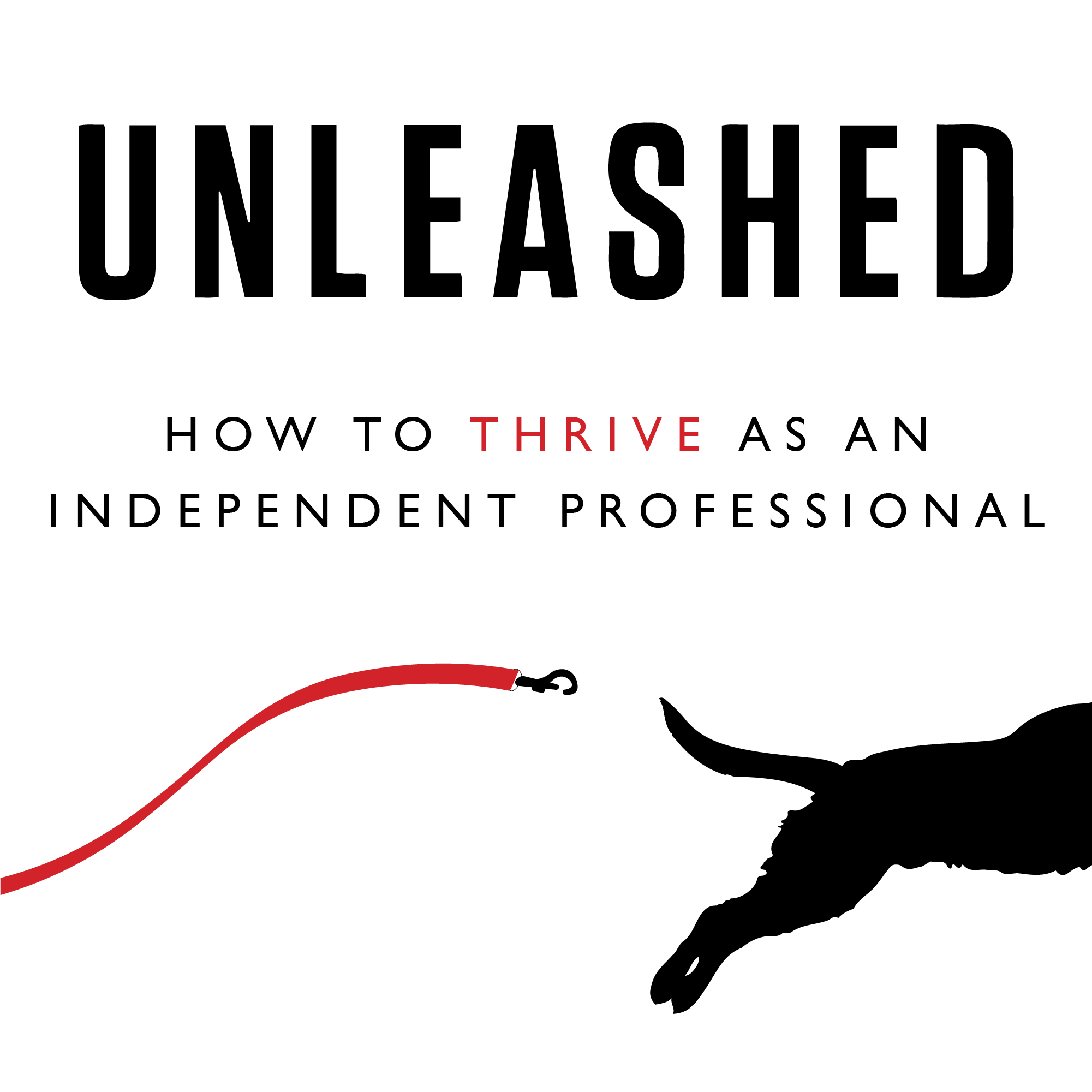Unleashed - How to Thrive as an Independent Professional - podcast 315 ...
